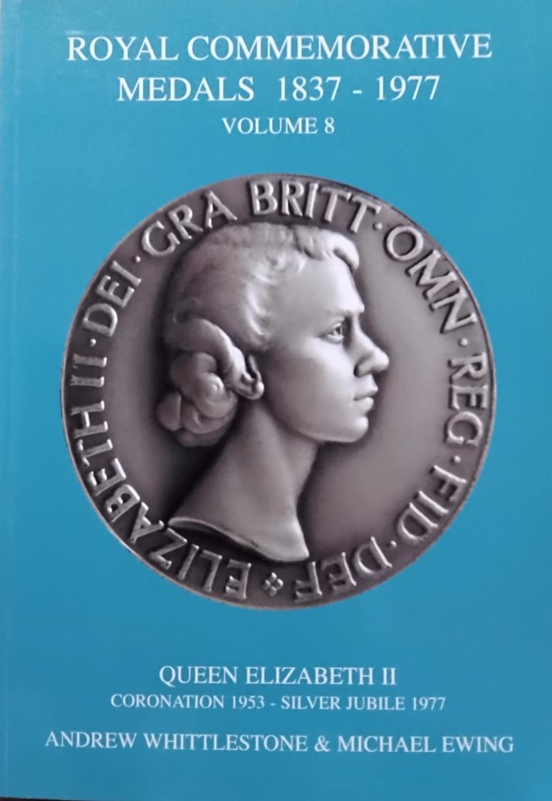 Whittlestone A. and Ewing M., Royal Commemorative Medals 1837-1977 ...