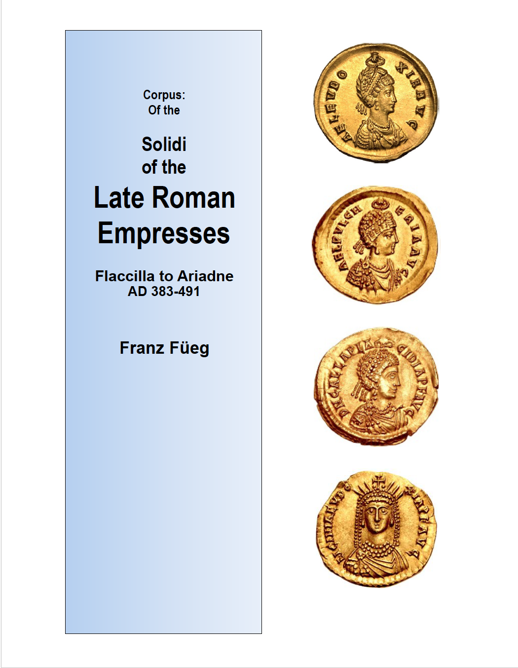 Fueg F. Corpus of the Solidi of the Late Roman Empresses , Flaccilla to ...