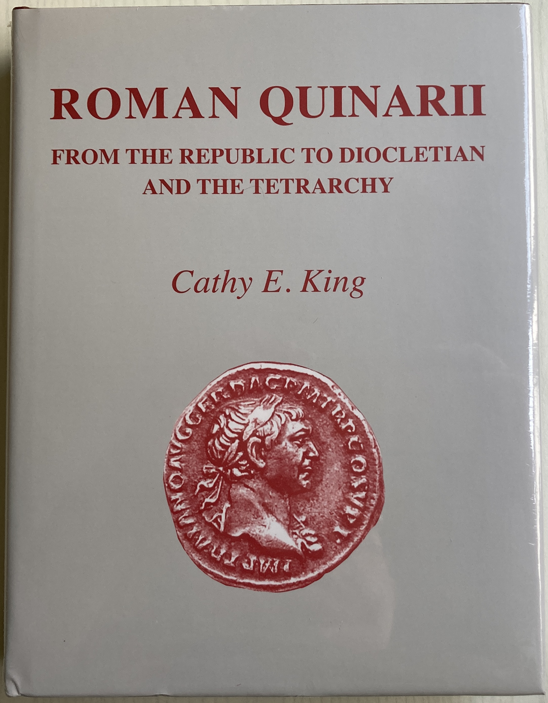 King, Cathy E. ROMAN QUINARII: FROM THE REPUBLIC TO DIOCLETIAN AND THE ...