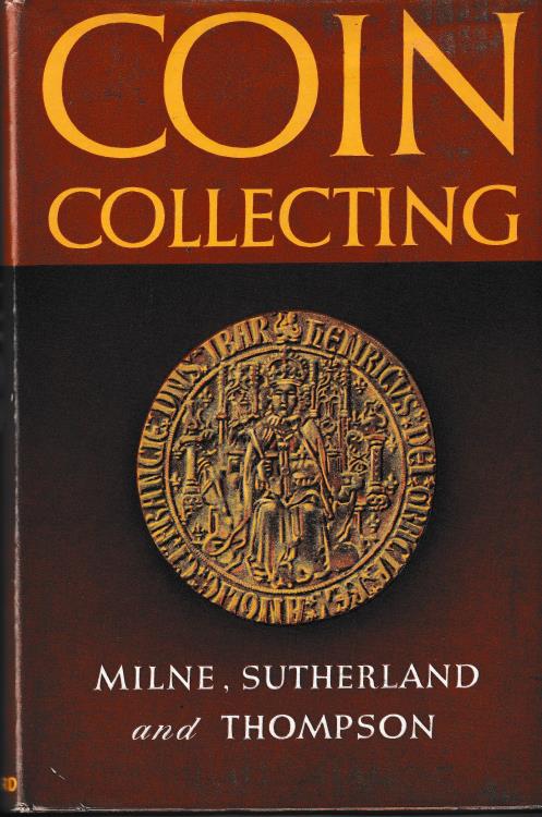 Milne J. G., Sutherland C. H. V. and Thompson J. D. A., Coin Collecting