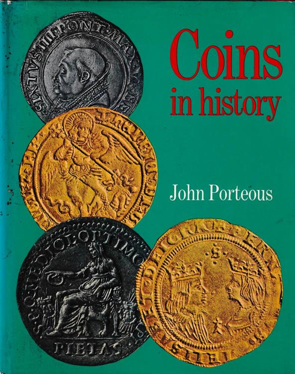 Porteous J., Coins in History. A survey of coinage from the Reform of ...