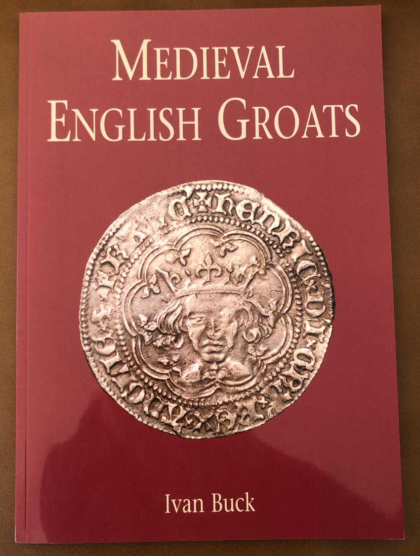 MEDIEVAL ENGLISH GROATS BY IVAN BUCK: New Condition, 2000, Paperback ...