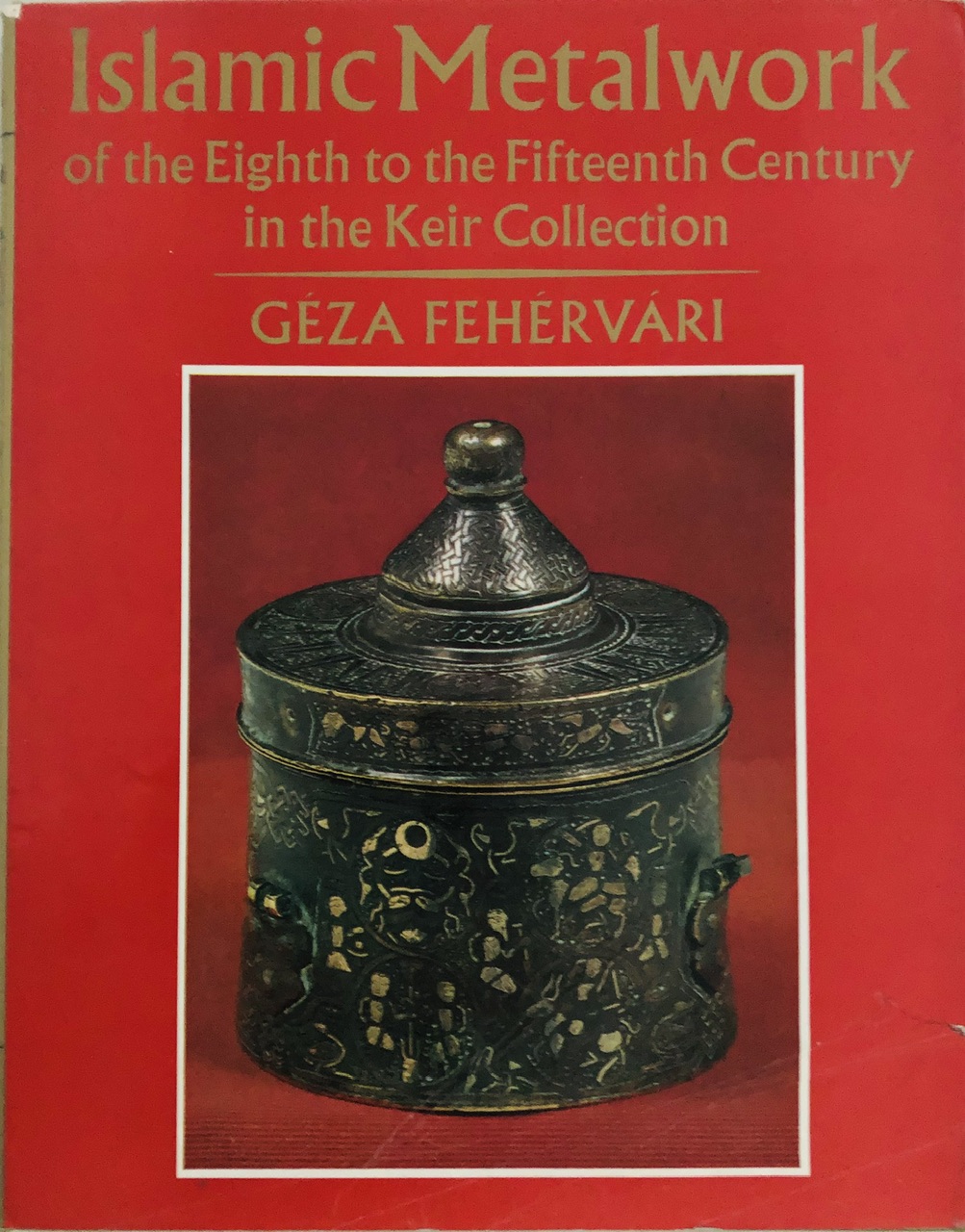 Islamic Metalwork of the Eighth to the Fifteenth Century in the Keir ...