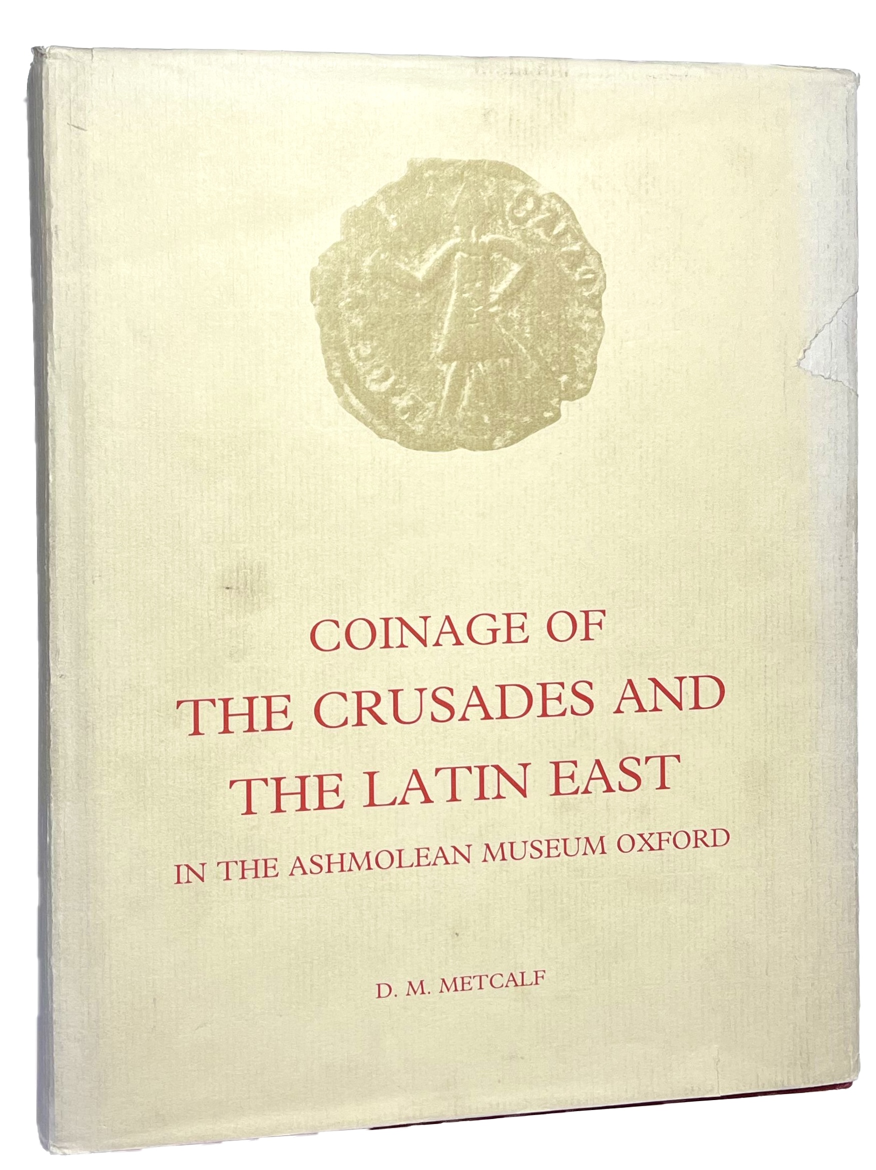 Metcalf: Coinage of the Crusades and the Latin East in the Ashmolean Museum