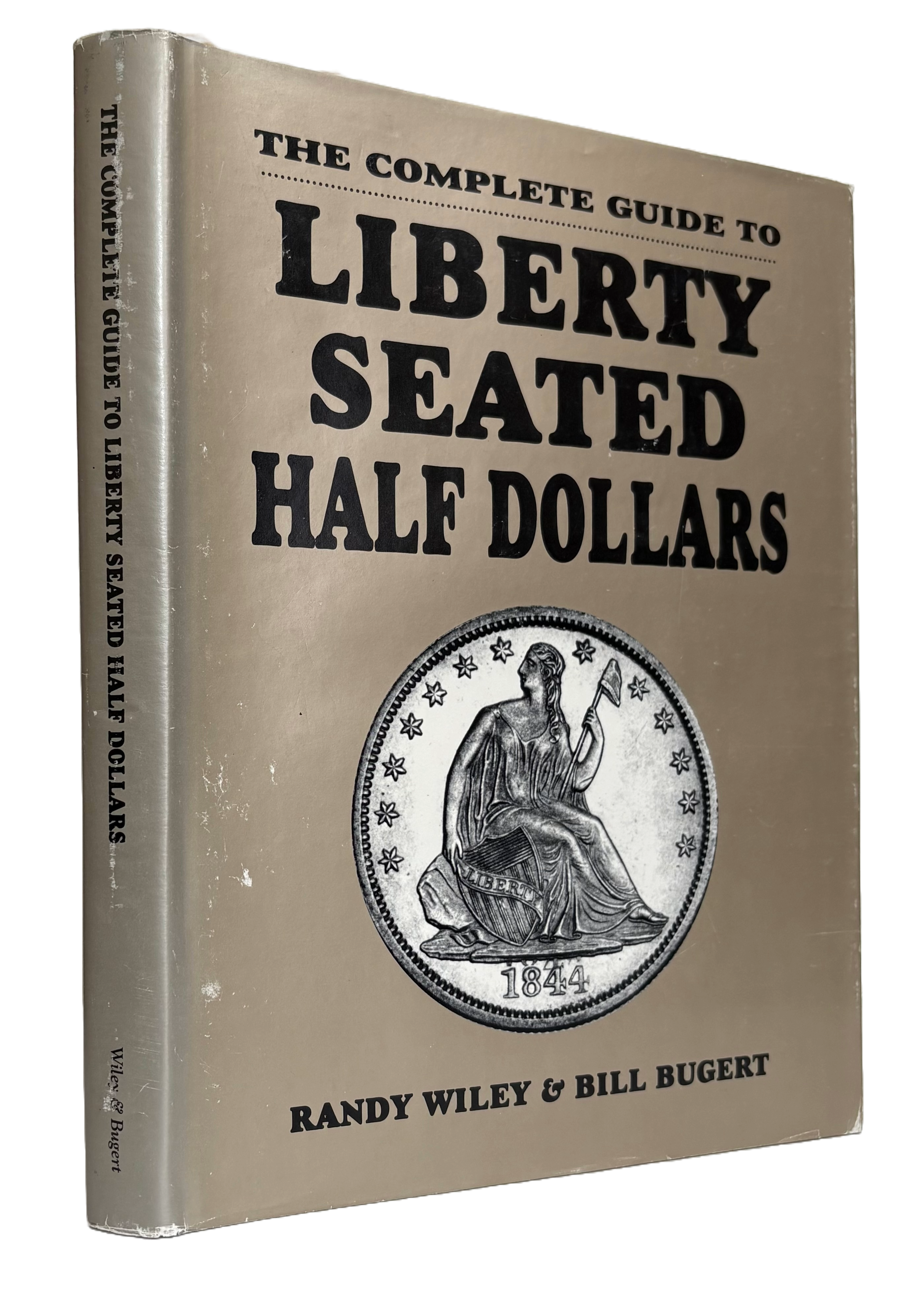 Wiley & Bugert: The Complete Guide to Liberty Seated Half Dollars