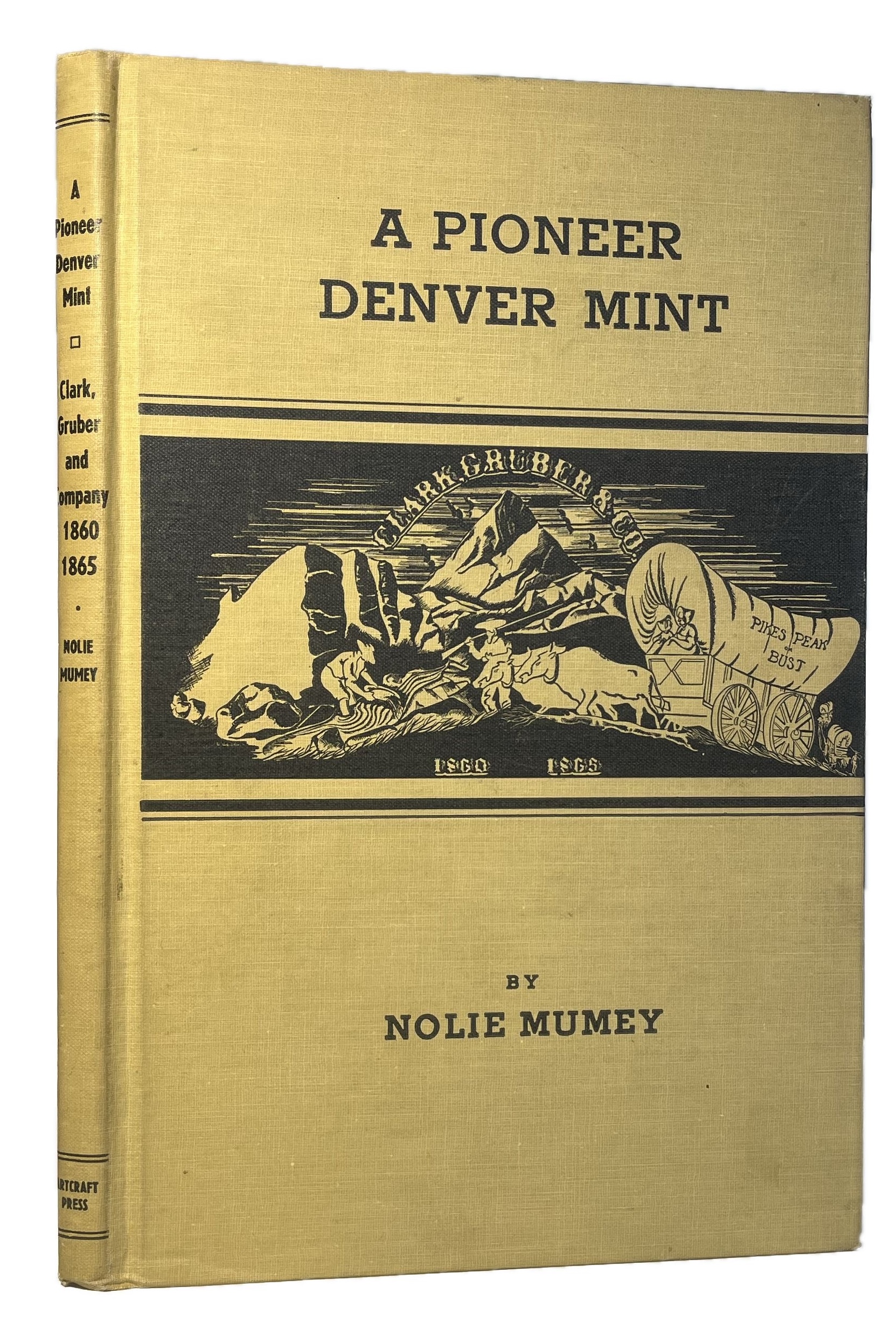 Mumey: Clark, Gruber and Company (1860-1865) A Pioneer Denver Mint